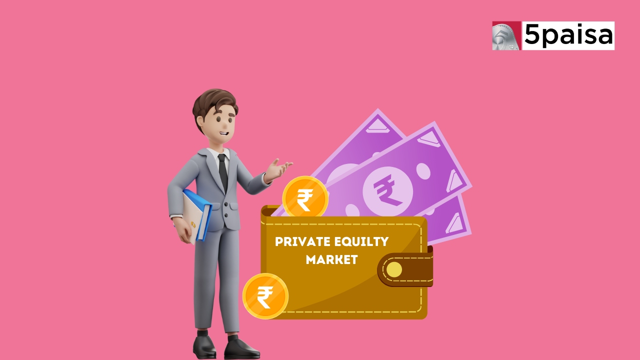 Private Equity Market: Meaning, Types & How it Works | 5paisa